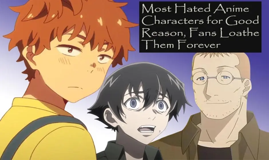 Most Hated Anime Characters for Good Reason, Fans Loathe Them Forever ...